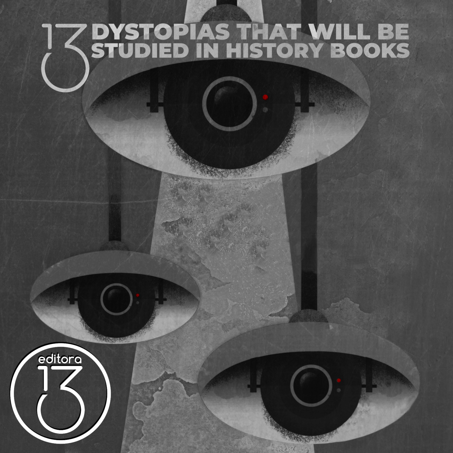 13 dystopias that will be studied in history books: 1984 - 13 Editora